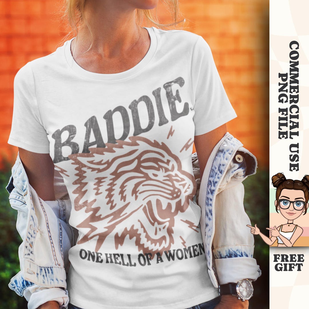 Baddie One Hell of A Women PNG Plus 3 Free Bonus Digital Files Tiger ...