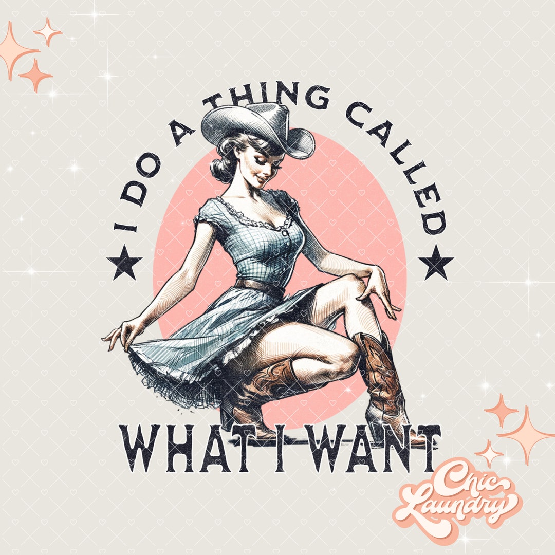 I Do A Thing Called What I Want Western Country Retro Pinup Cowgirl ...