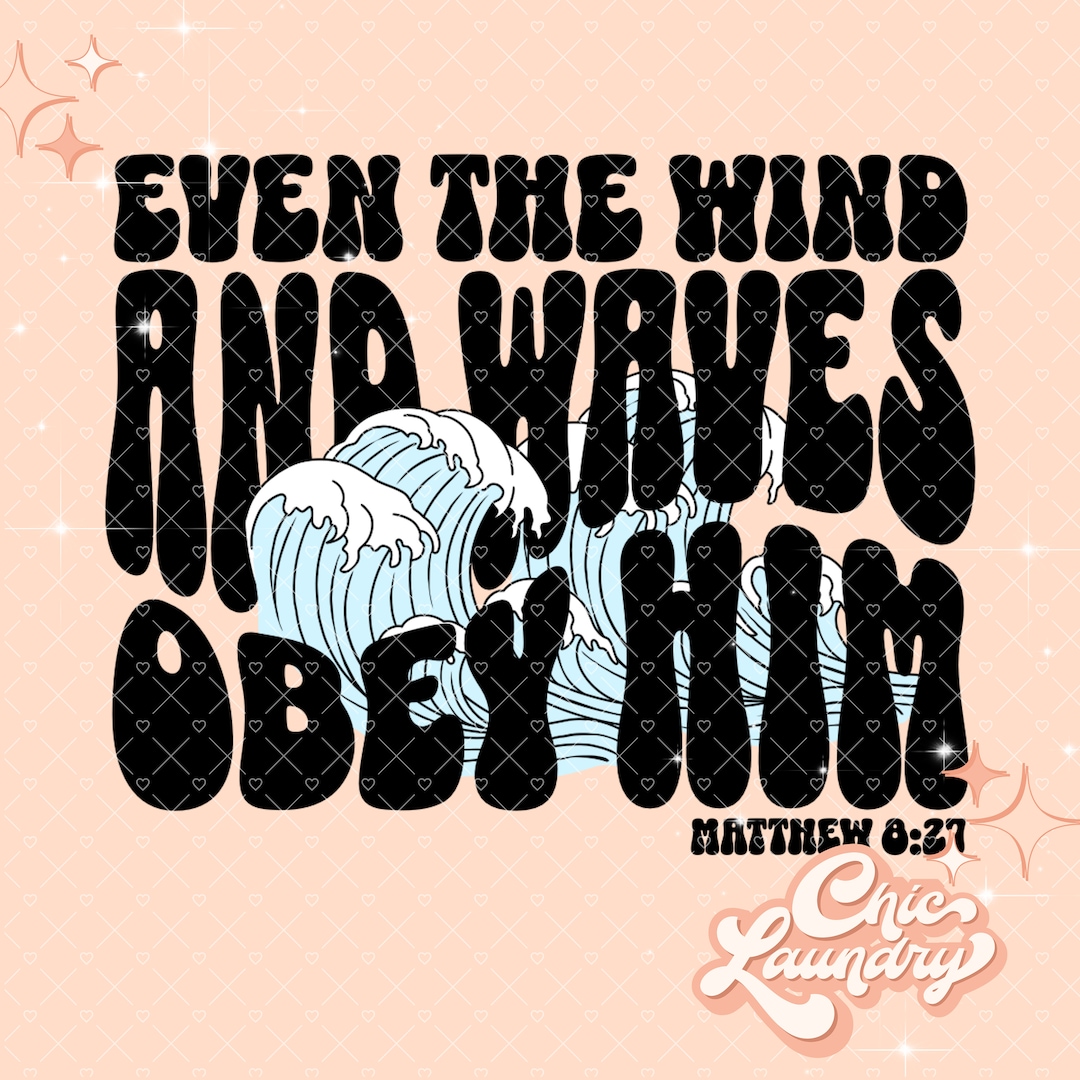 Even the Wind and Waves Obey Him Christian Proverb PNG Instant Digital ...