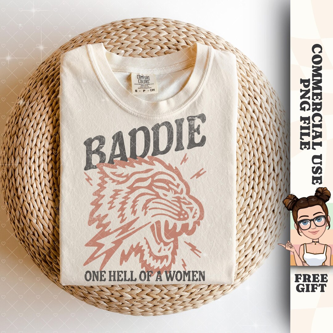 Baddie One Hell of A Women PNG Plus 3 Free Bonus Digital Files Tiger ...