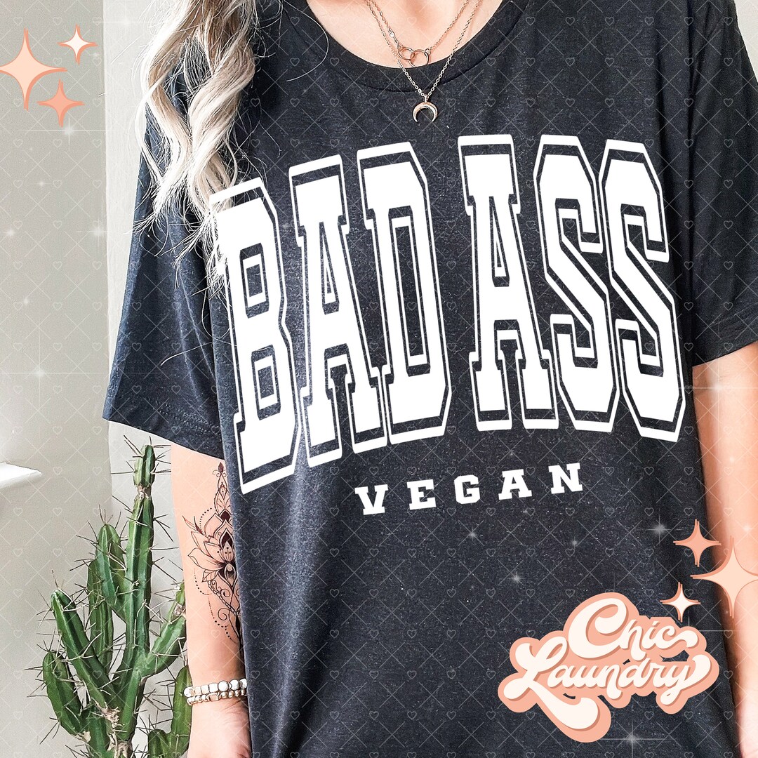 Bad Ass Vegan Baddie Babe Varsity Plant Powered Vibes Kale University ...