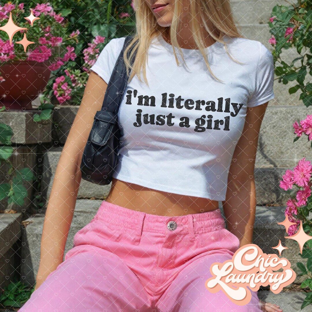 Im Literally Just A Girl 90s Baby Tee Saying Baddie PNG File Instant ...