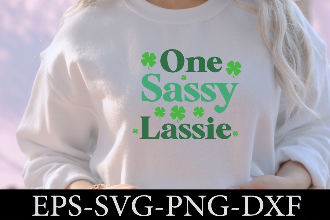 One Sassy Lassie Svg, St. Patrick's Day Svg,sassy Irish Lassie Svg ...