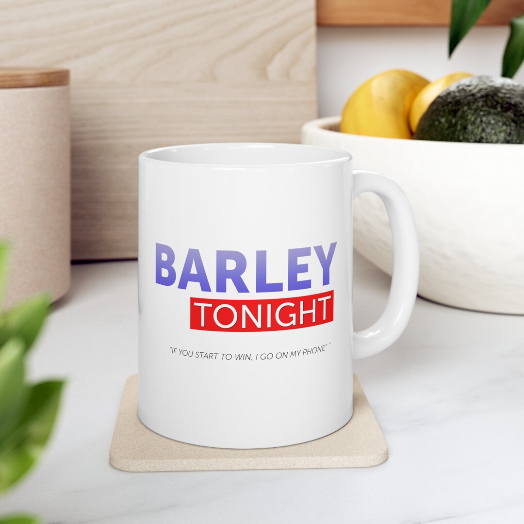 Barley Tonight Mug, Inspired by I Think You Should Leave With Tim ...