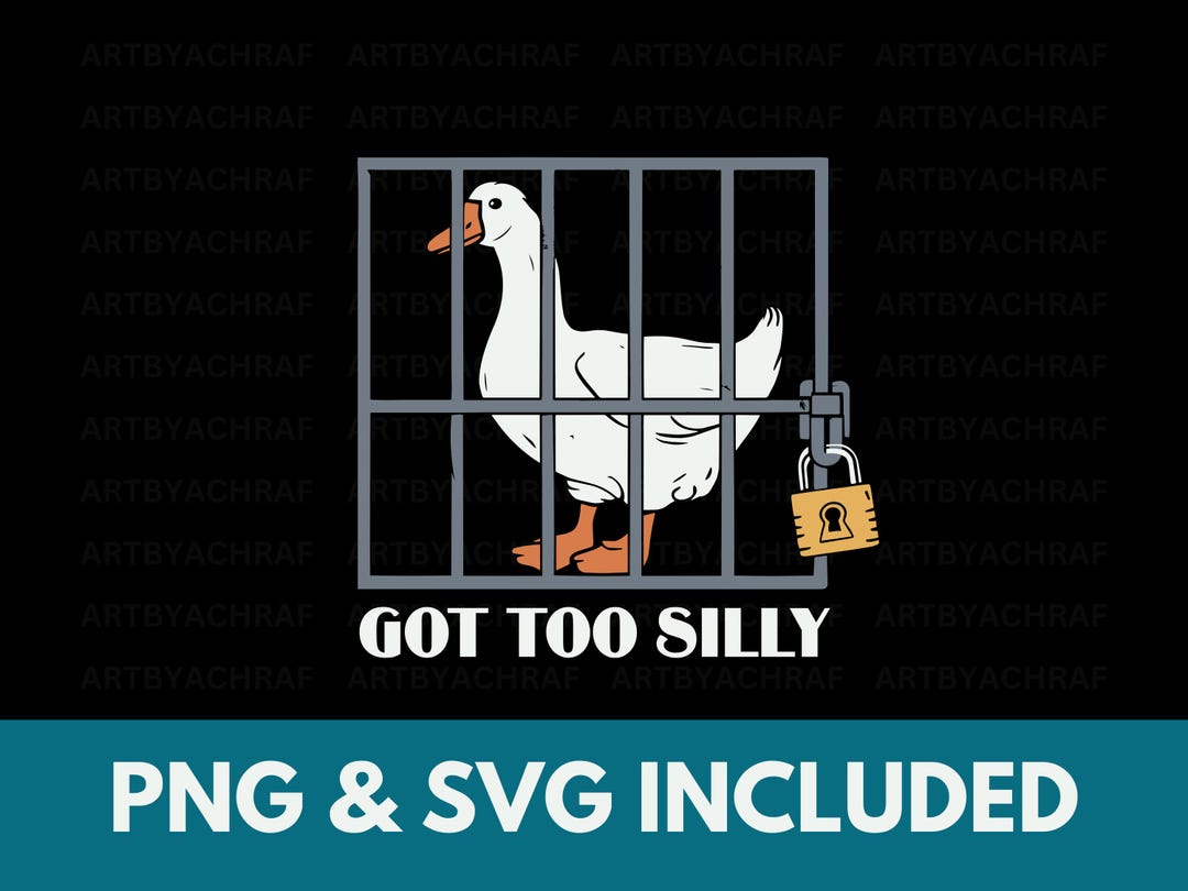 Silly Goose PNG, Got Too Silly Digital Download, Goose Design, Silly ...