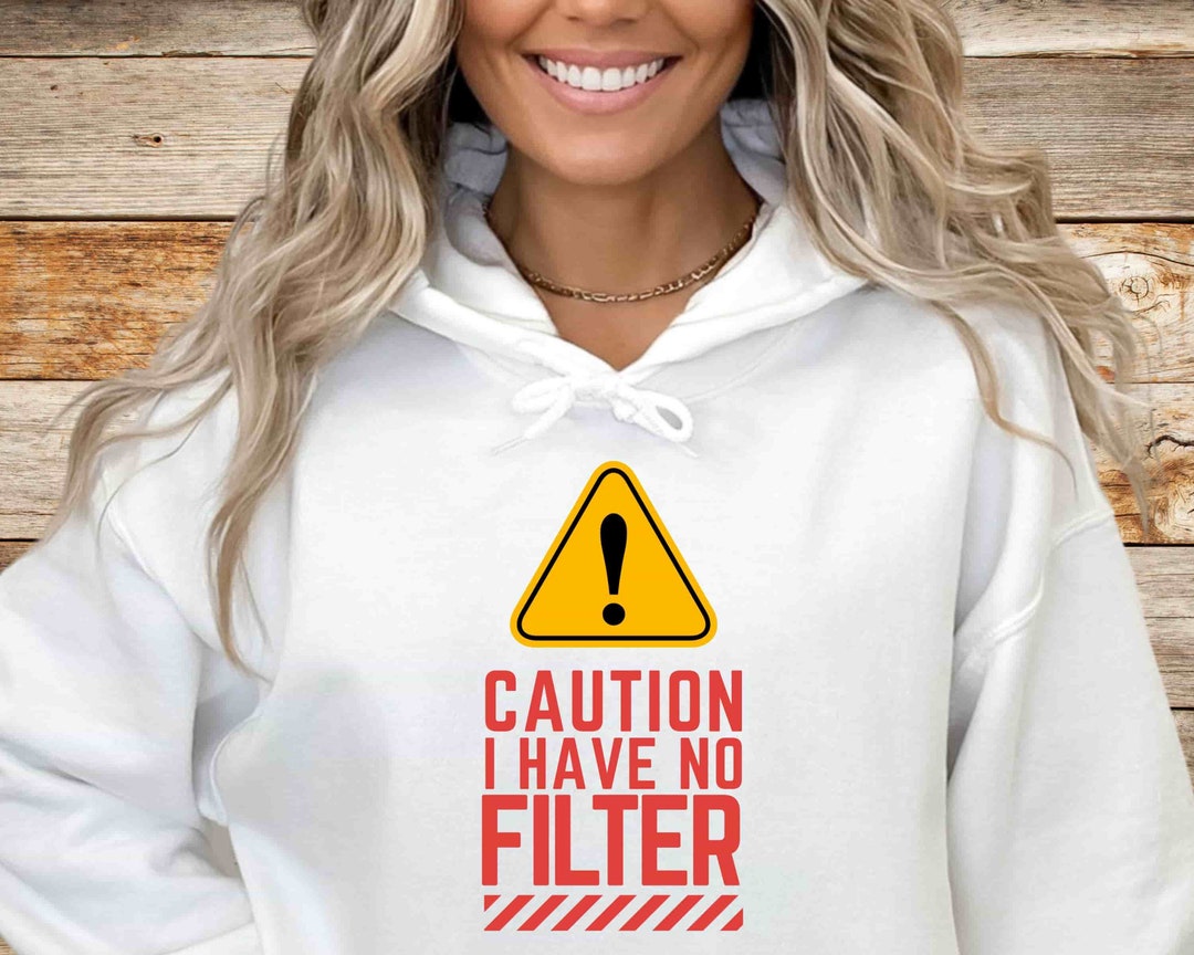 Caution I Have No Filter Funny and Cute Hoodie / Sweatshirt - Etsy