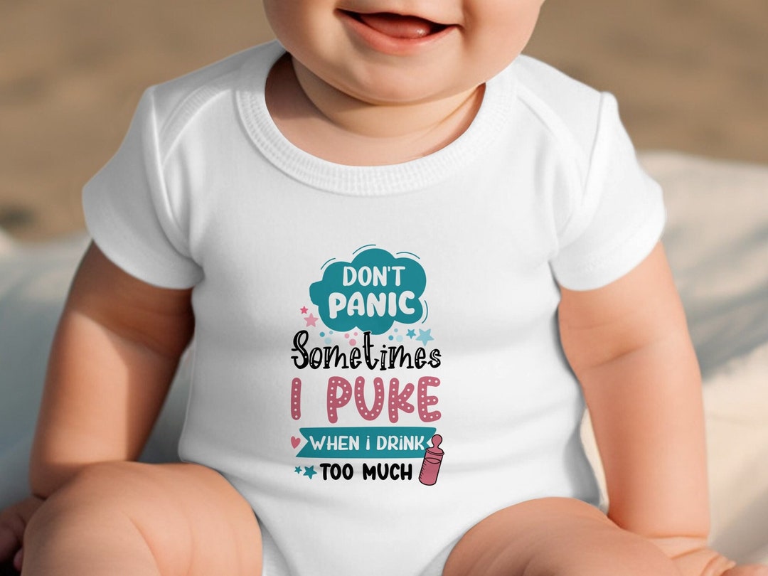 Don't Panic Sometimes I Puke When I Drink Too Much, Funny Baby Onesie ...