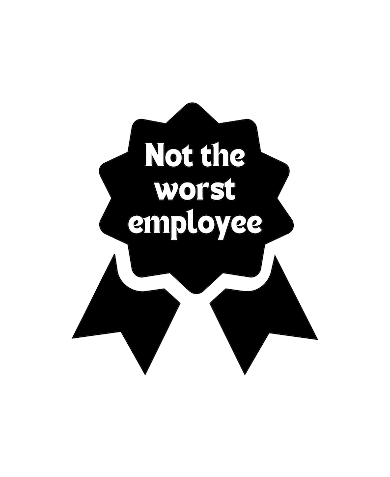 Not the Worst Employee SVG, PNG Digital File. Laser Cut File. Cricut ...