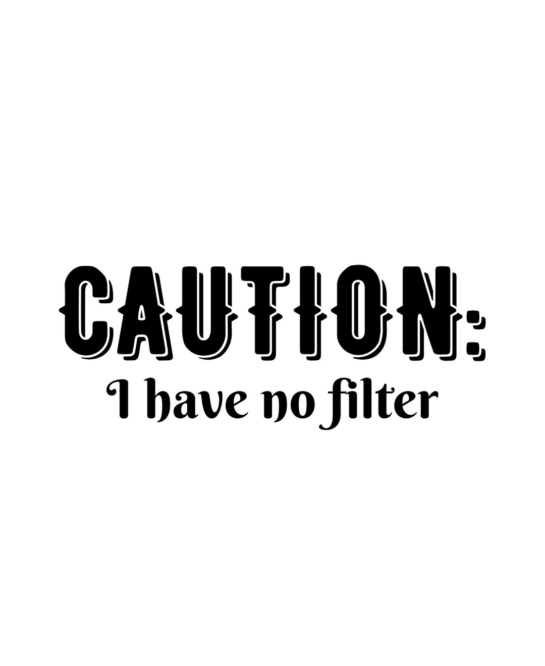 Caution I Have No Filter SVG, PNG Digital File. Laser Cut File. Cricut ...