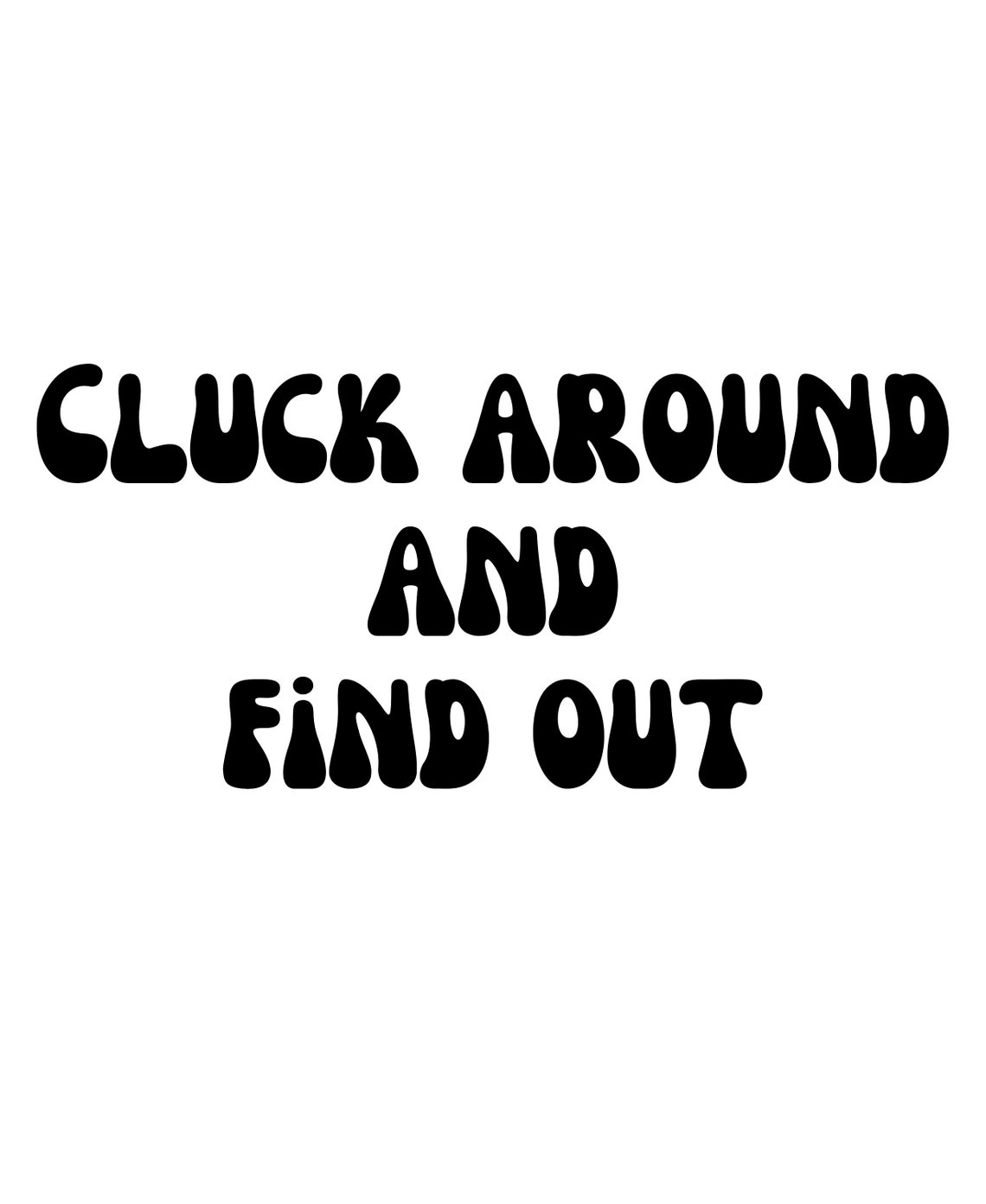 Cluck Around and Find Out File is in PNG Format. SVG, PNG Digital File ...