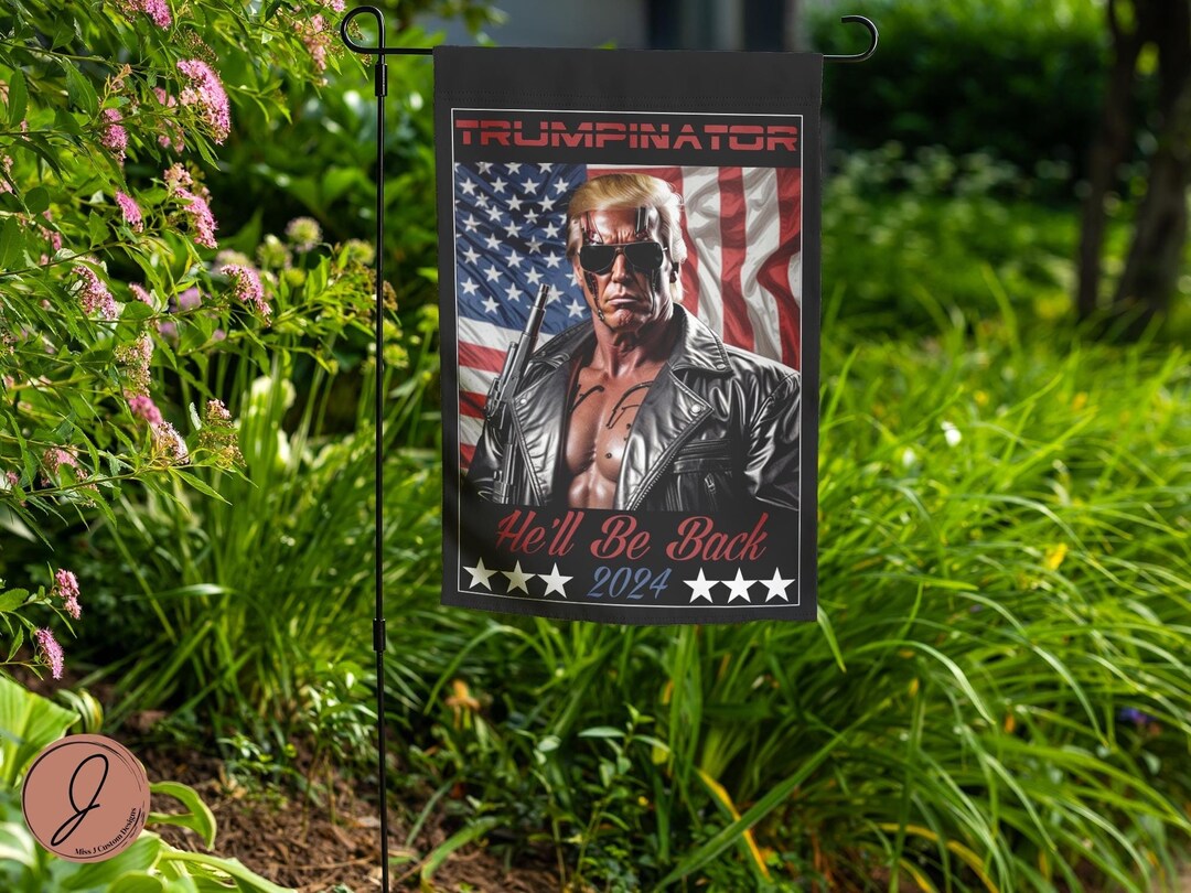 Trump 2024 Banner Trumpinator He'll Be Back, Donald Garden Flag, MAGA ...