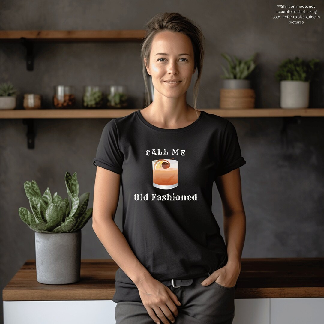 Old Fashioned T-shirt Call Me Old Fashioned Drinking Tshirt Womens ...