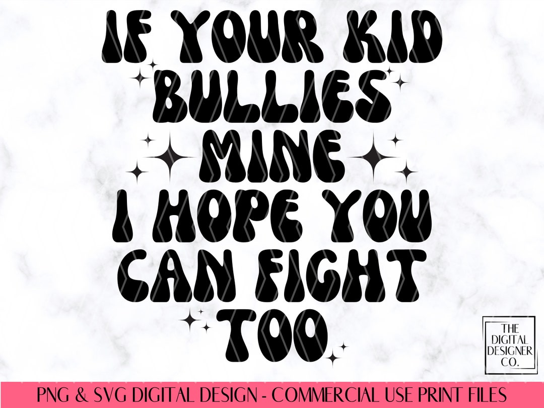 If Your Kid Bullies Mine I Hope You Can Fight Design, Bad Moms Club PNG ...