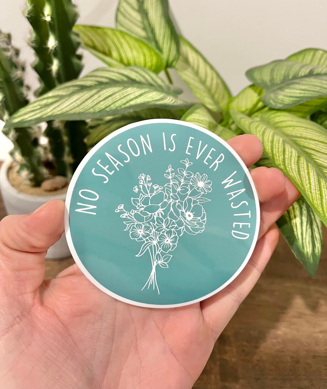No Season is Ever Wasted Sticker| Waterproof Sticker, Floral Sticker ...