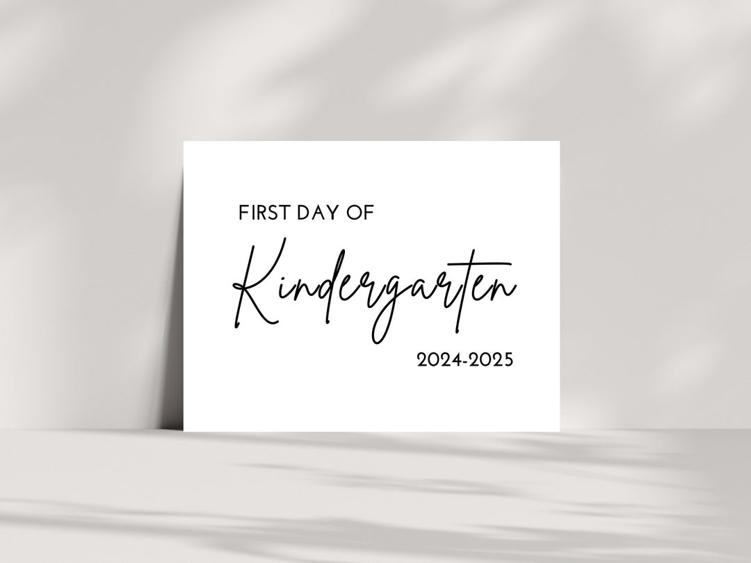 First Day of Kindergarten Sign, Printable Back to School Sign 2024 ...