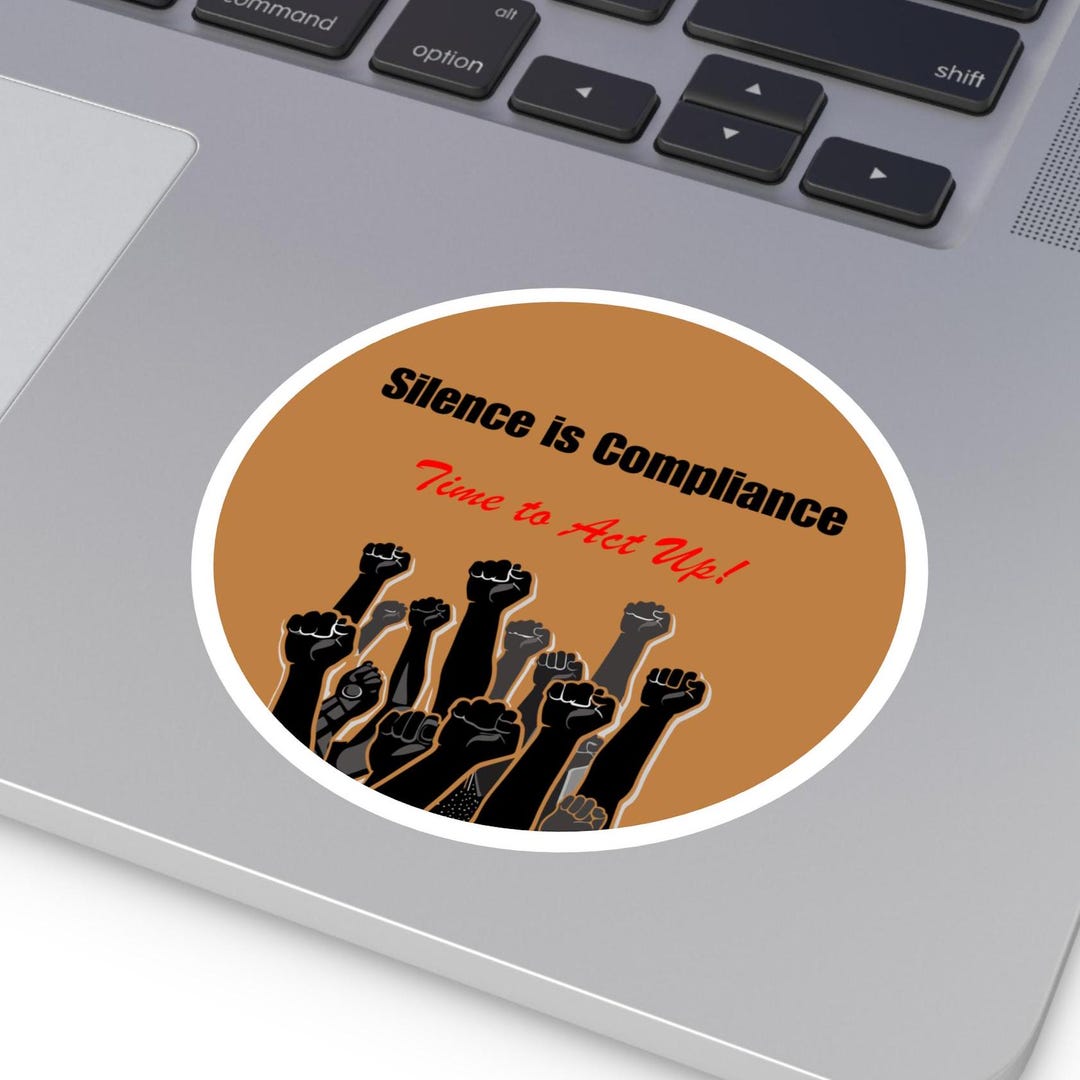 Activism Round Stickers - "silence is Compliance: Time to Act Up ...