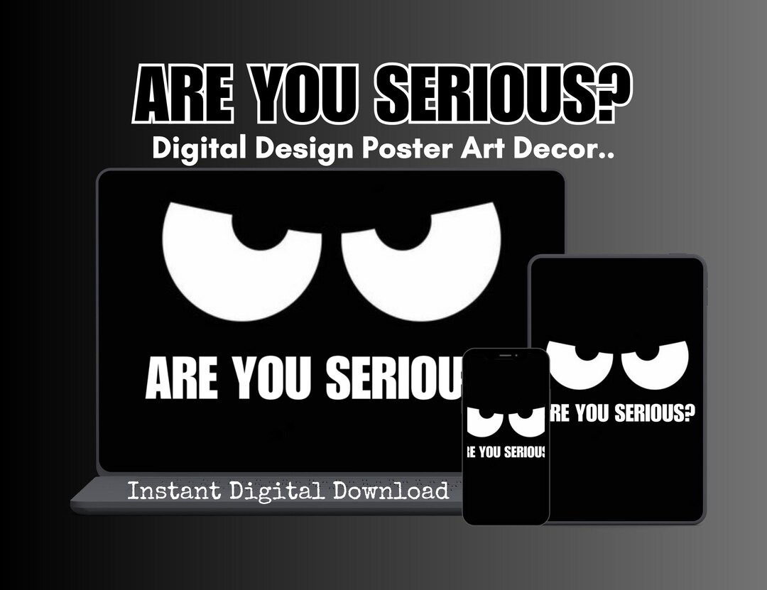Digital Are You Serious? Poster Art Design Black Attitude Saying Phrase ...
