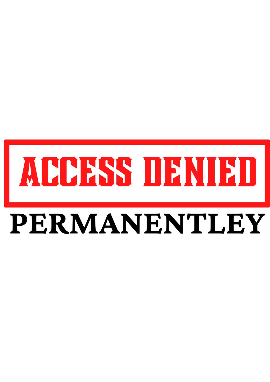Access Denied Permanently Humour Poster Digital White Art Decor Home - Etsy
