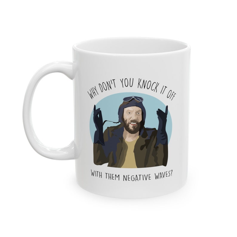 Why Don't You Knock It off With Them Negative Waves Mug, Funny Donald ...
