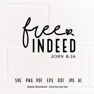 Free Indeed SVG PNG, Christian Svg, Religious Svg, Faith Svg, Scripture ...