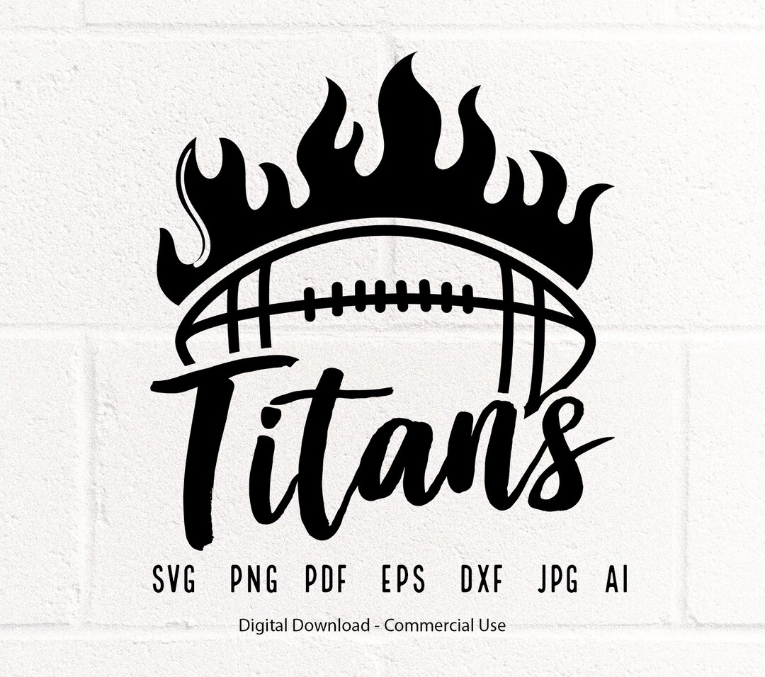 Titans SVG PNG, Titans Football Svg, Titans Cheer Svg,football Fire Svg,school Spirit Svg,titans ...