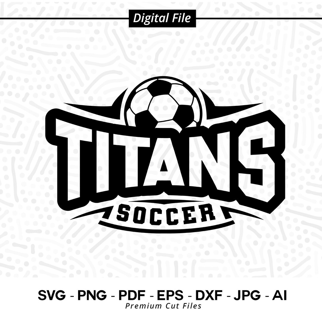 Titans Soccer Svg Png, Titans, Soccer Svg, Titan, Soccer Shirt Design ...