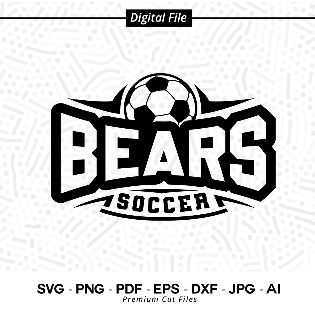 Bears Soccer SVG, PNG, School Spirit Design (digital Download) - Etsy