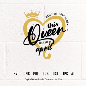 This Queen Was Born in April SVG PNG, Birthday Queen Svg, My Birthday ...