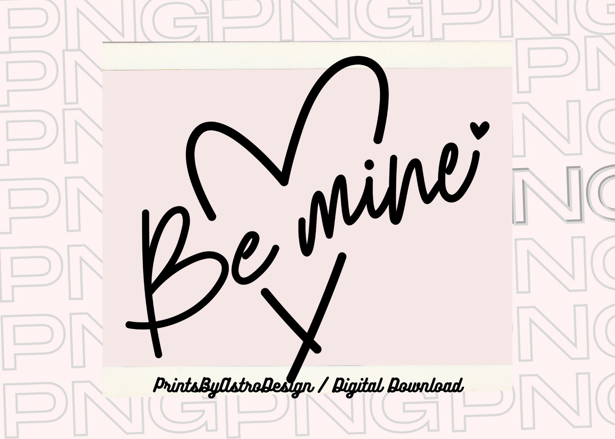 Be Mine Png, Anniversary Gift Idea, Be Mine Be Mine Be Mine Svg, Be ...