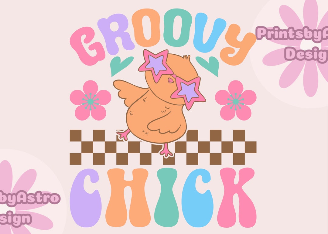 Groovy Chick Png, Groovy Easter Png, Retro Easter Shirt Design, Gift ...