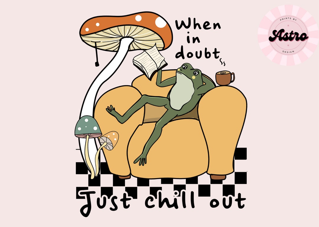 When in Doubt Chill Out Png, Retro Frog Wall Print, Chill Quote ...