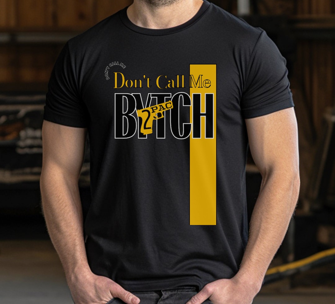 2 PAC T SHIRT, Don't Call Me BYTCH Tee Shirt, Classic 2 Pac Shirt - Etsy