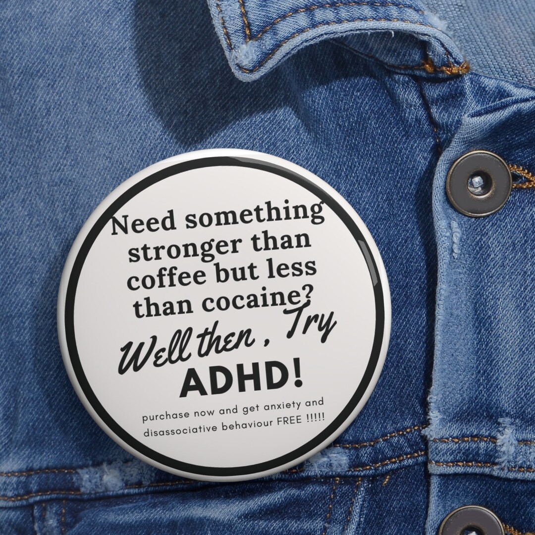 ADHD Pin Button, Hyperactivity Humor, Witty Pin Button, Humorous ADHD ...