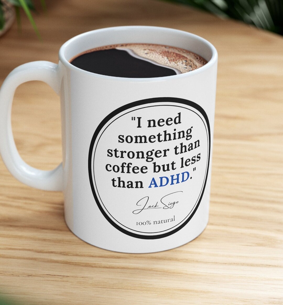 ADHD , Something Stronger Than Coffee, Coffee Mug , Neuro-spicy , Latte ...