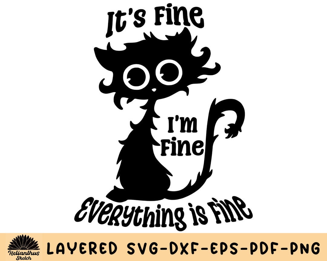 It's Fine I'm Fine Everything is Fine SVG, Black Cat Svg, Funny Cat Svg ...