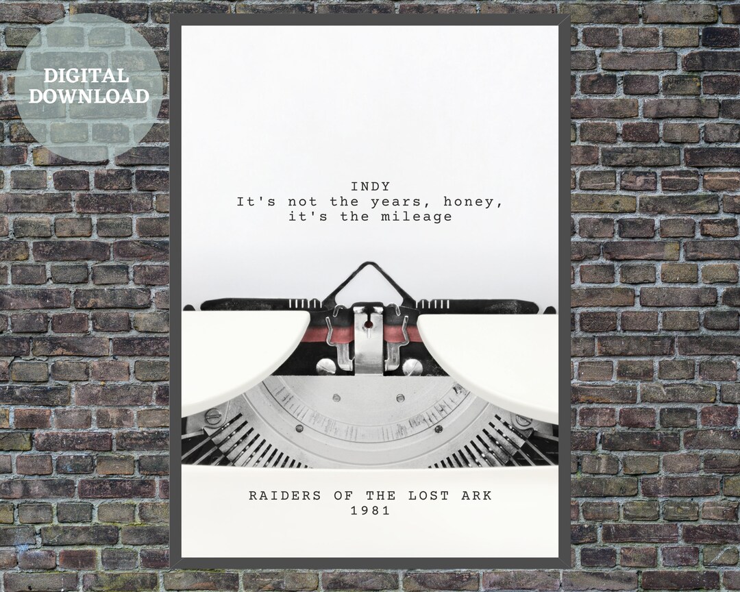 Indiana Jones Quote Printable Art - It's Not the Years, Honey, It's the ...
