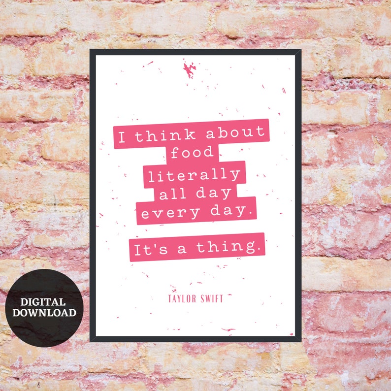 Taylor Swift Quote i Think About Food Literally All Day Every Day. It's ...