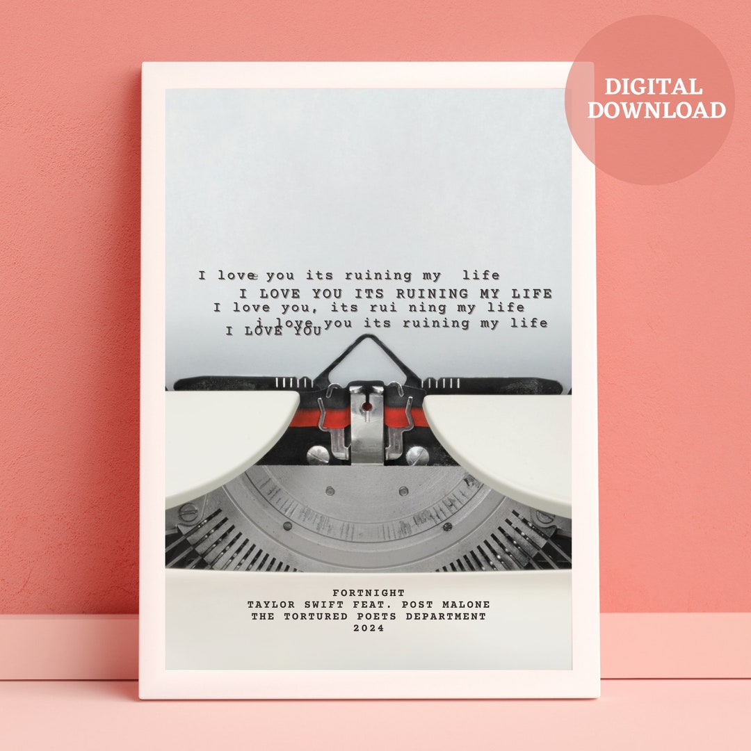 Taylor Swift // Fortnight Poster // I Love You, It's Ruining My Life ...