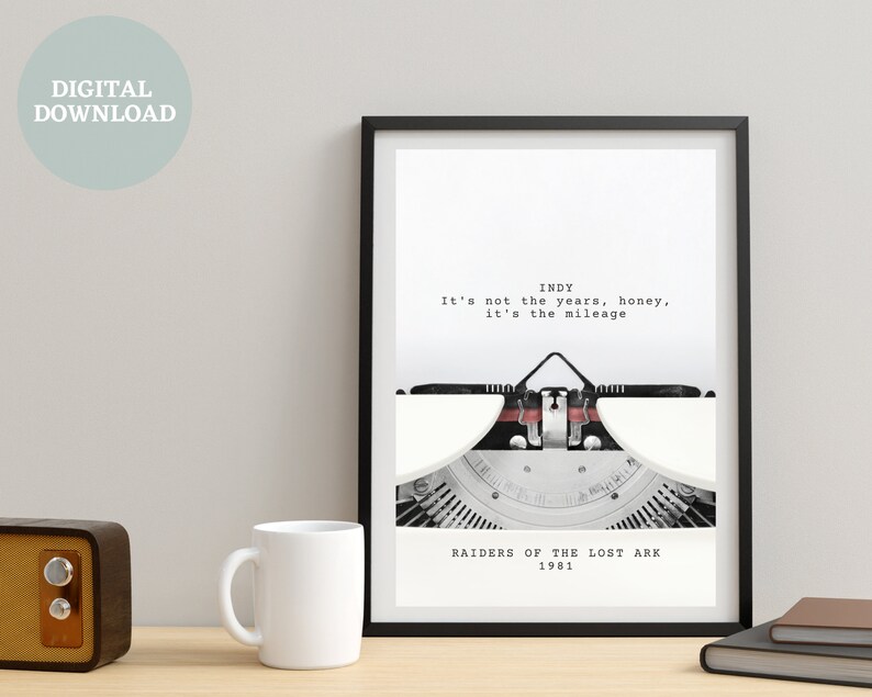 Indiana Jones Quote Printable Art It's Not the Years, Honey, It's the ...