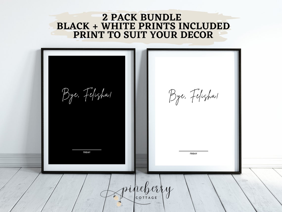 Friday Movie Quote Poster bye, Felisha Set of 2 Black and White Prints ...