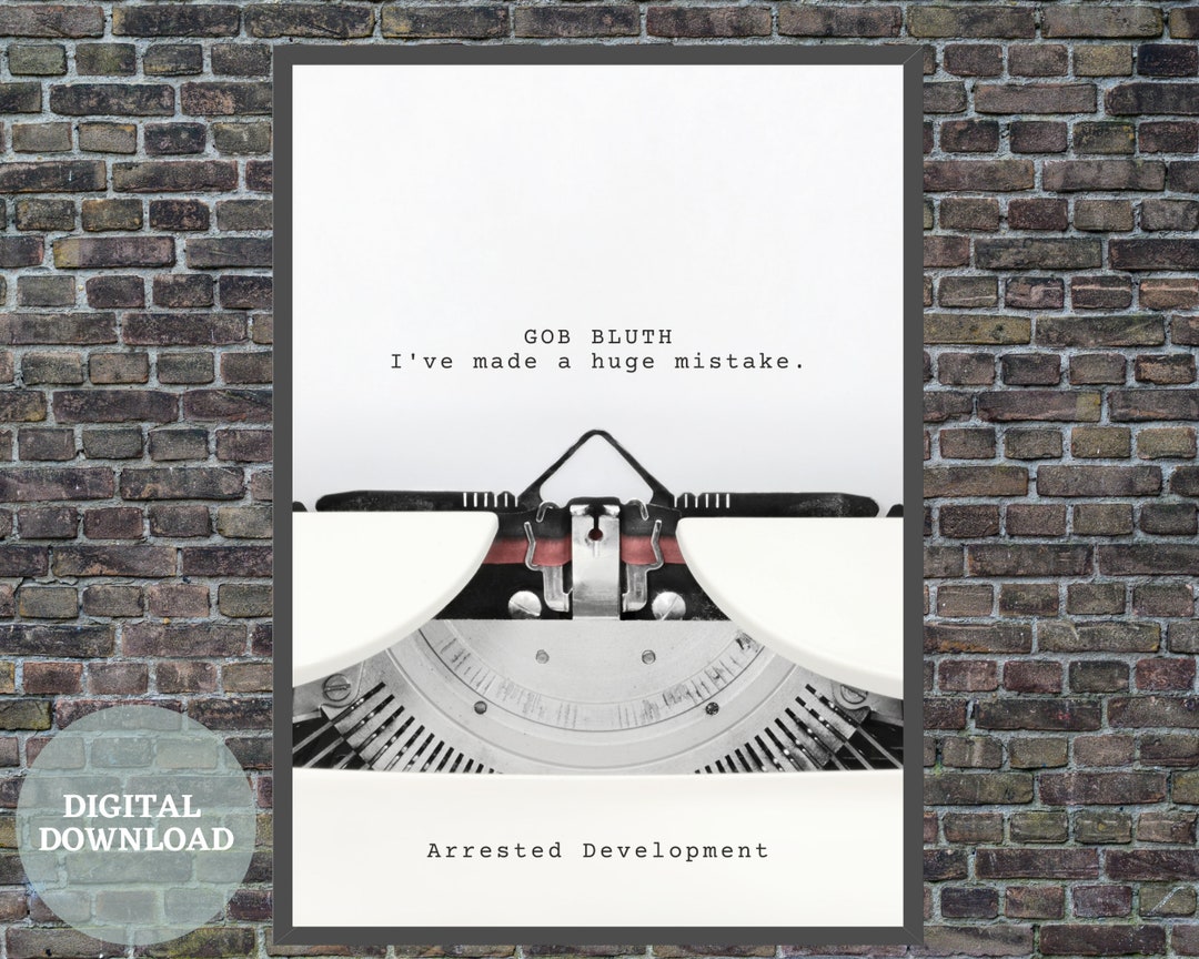 Arrested Development Quote 'i've Made a Huge Mistake' / TV Show Script ...