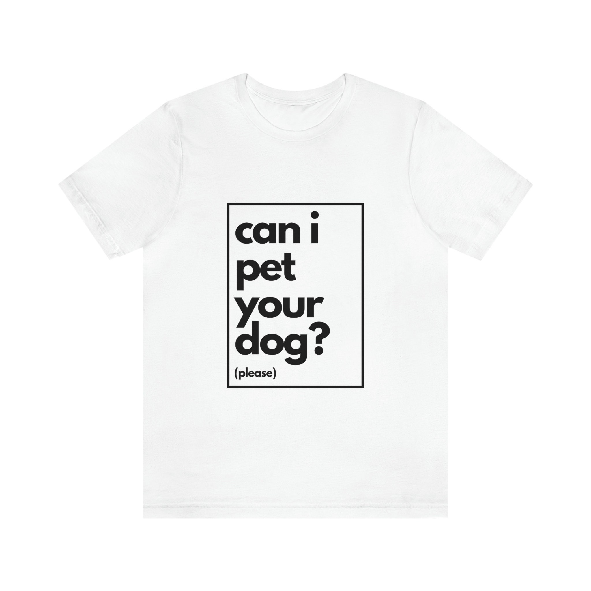 Can I Pet Your Dog please Jersey Tee Dog Lover Tee Dog - Etsy