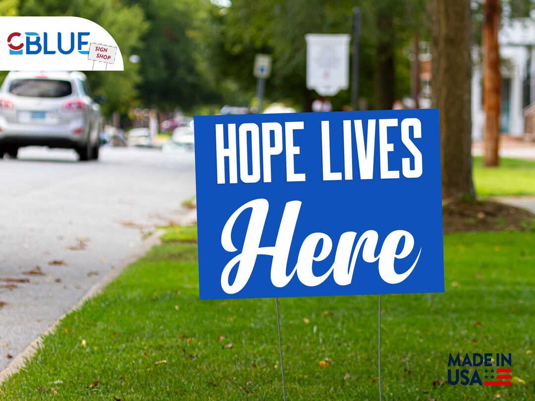 Hope Lives Here - 18 X 24, 12 X 18 - Yard Sign, Political Sign - Etsy