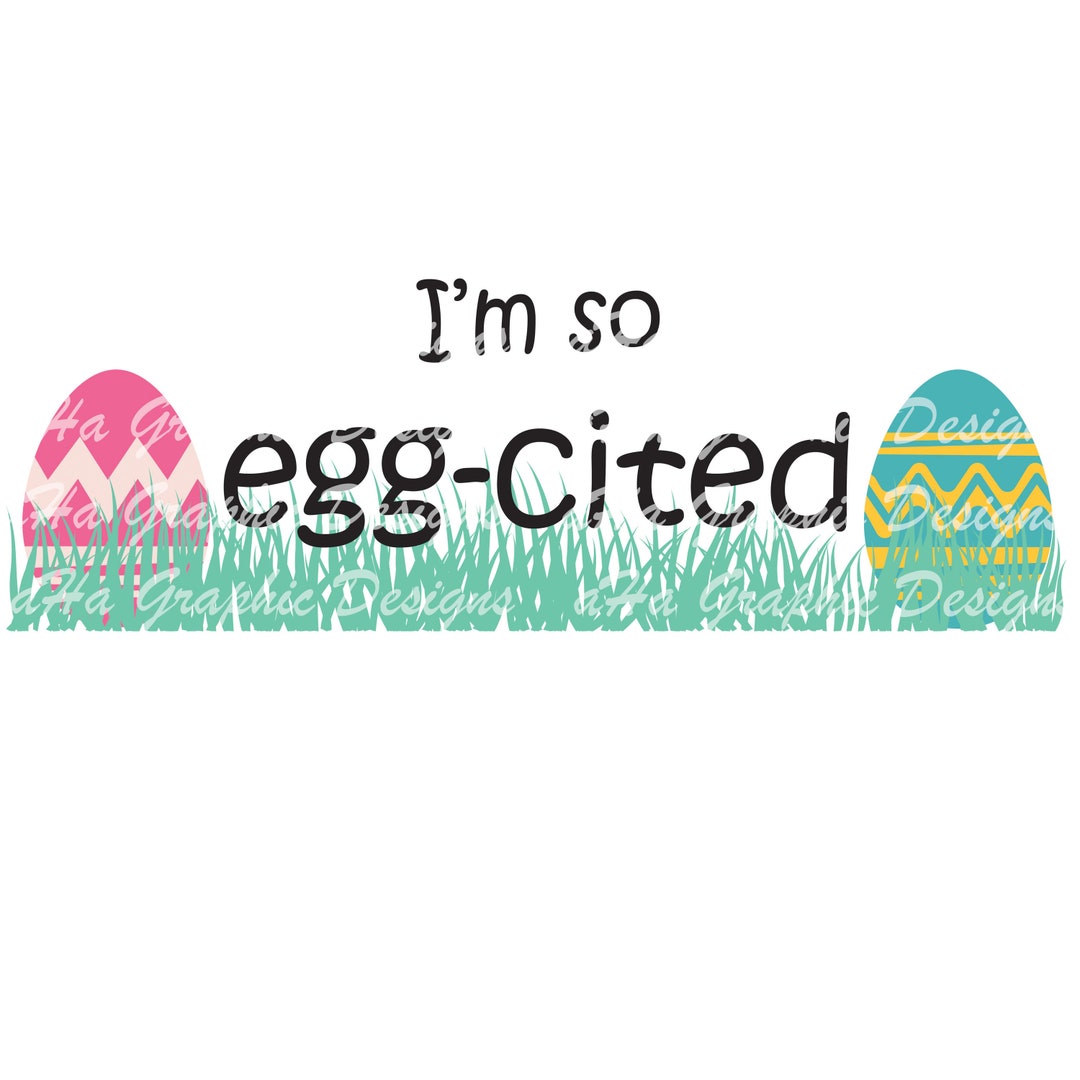 Easter Egg-cited Instant Download SVG PDF Jpg PNG Digital Download - Etsy