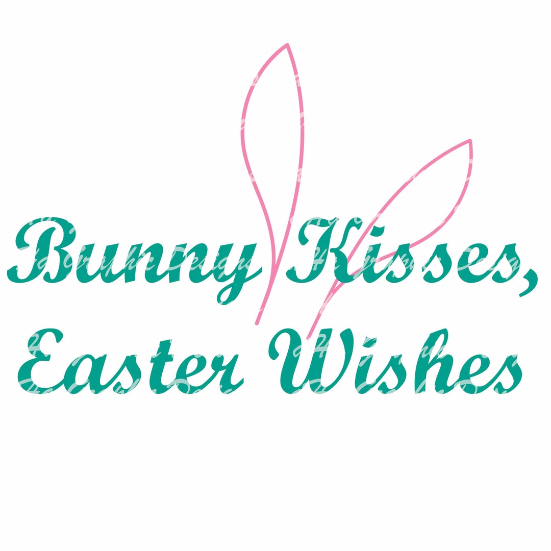 Bunny Kisses Easter Wishes Instant Download SVG PDF Jpg PNG Digital ...