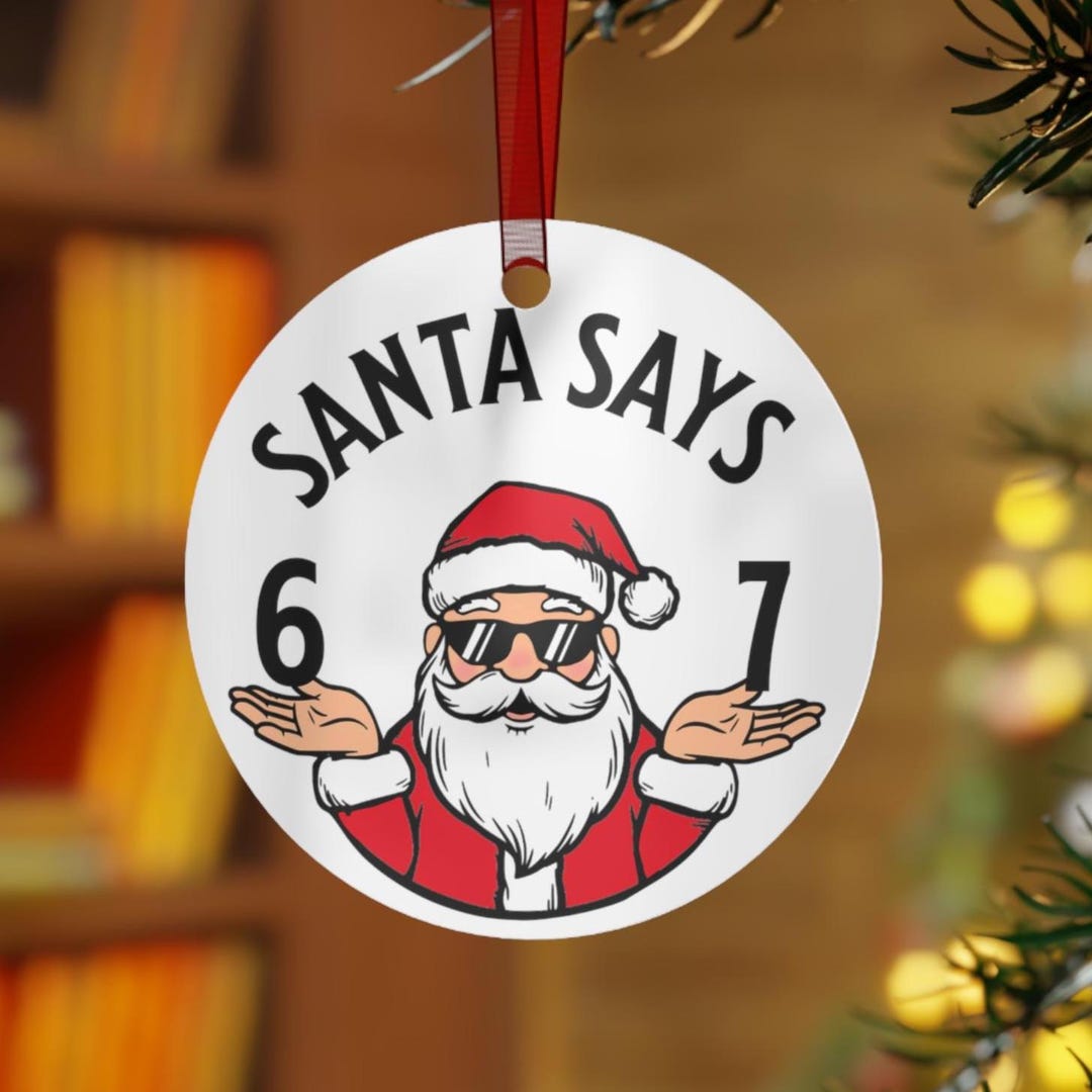 6-7 Meme Ornament, Santa Says 6-7 Ornament, Tween Christmas Ornament ...