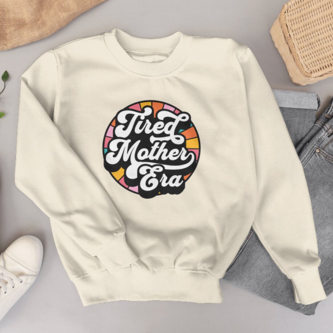 Tired Mother Era Sweatshirt. New Mother Gift. Tired Mom Era Shirt ...