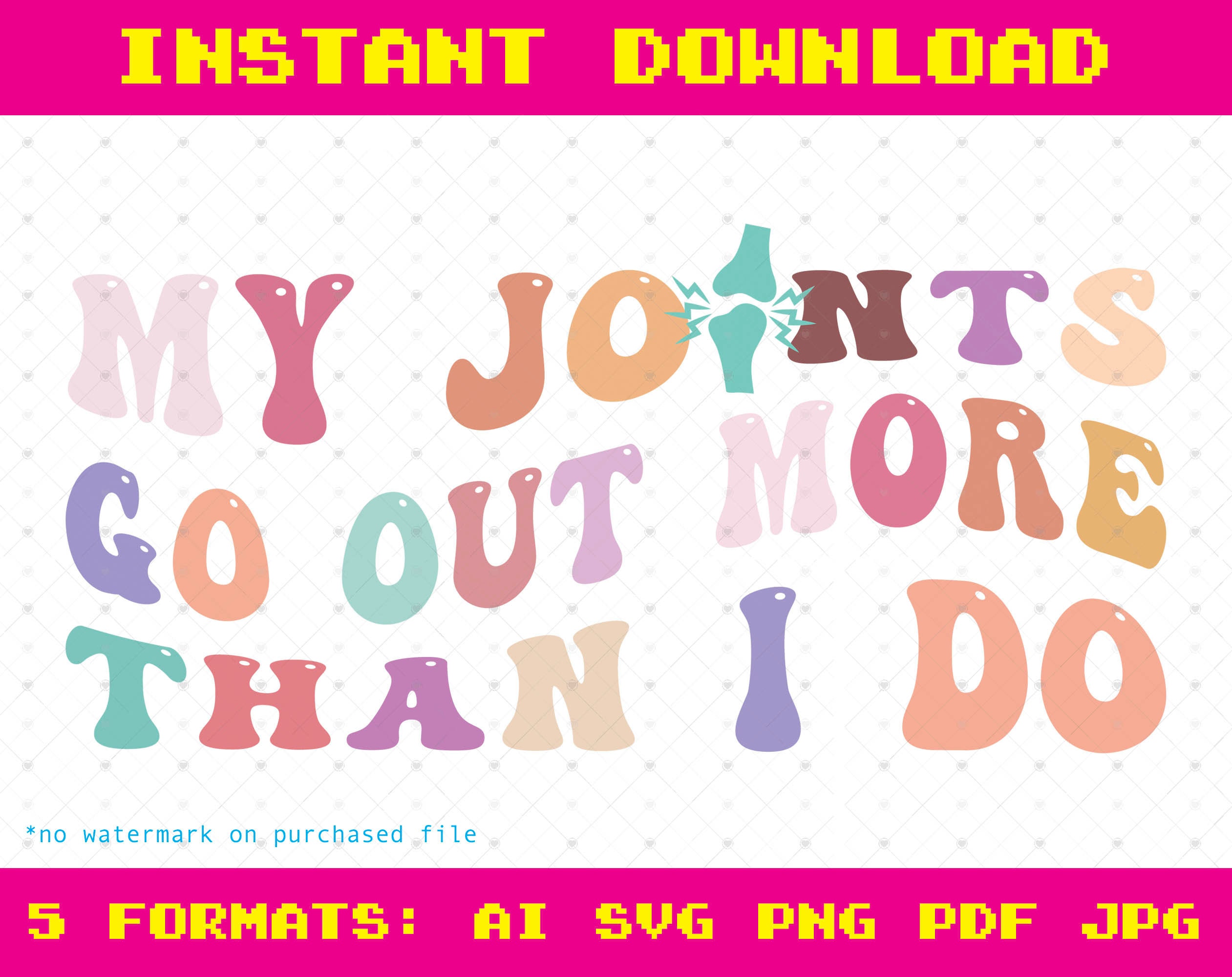 My Joints Go Out More Than I Do Svg, Png, Pdf, Ai, Jpg | Ehlers-danlos ...