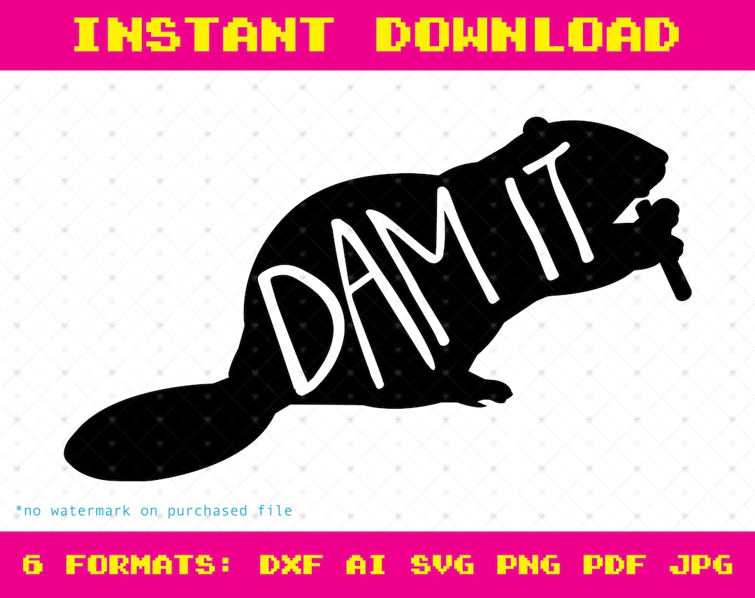 Dam It Svg, Png, Pdf, Png, Dxf, Jpg, Dam It Beaver, Beaver Dam, Funny ...