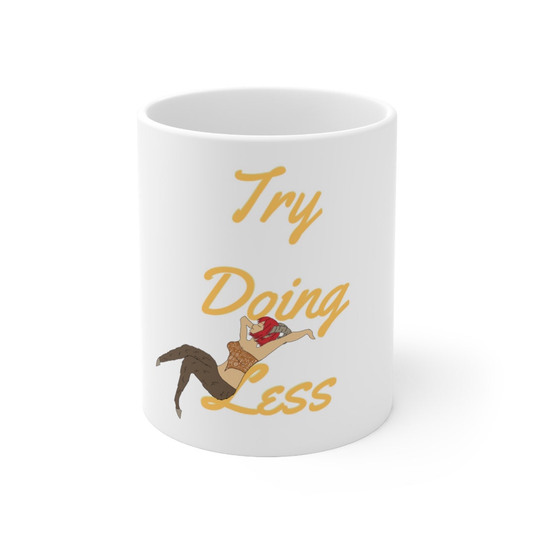 Fun Satyr Ceramic Mug 11oz. Try Doing Less - Etsy